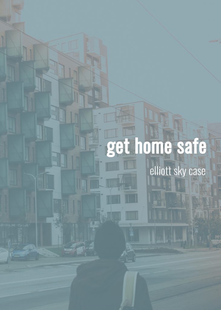 GET HOME SAFE – Midwest Writing Center