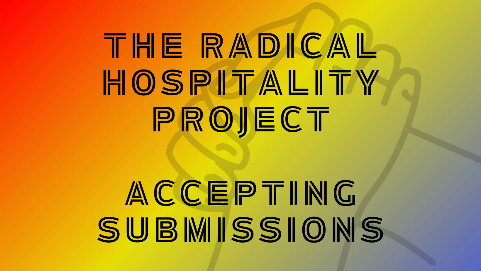 Call For Submissions on the Theme of RADICAL HOSPITALITY — Paid ...